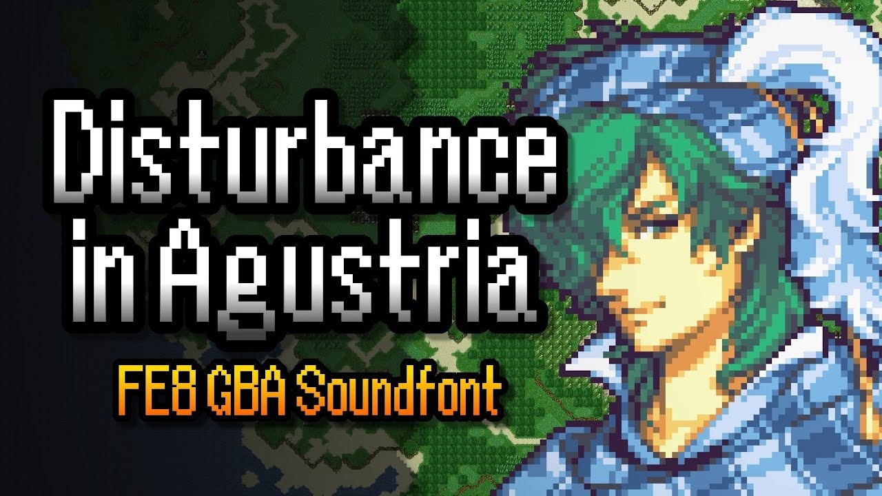 Disturbance in Agustria (FE8 GBA Soundfont) - Fire Emblem: Genealogy of ...
