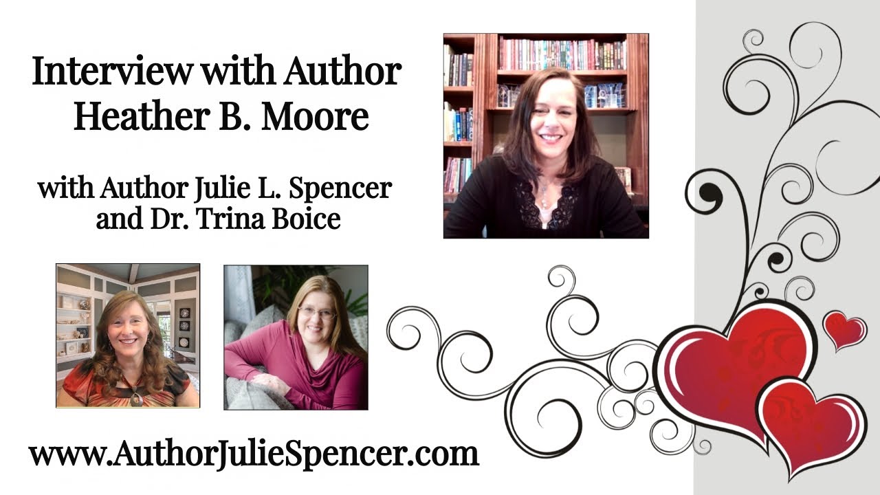 Authors Julie Spencer & Dr. Trina Boice interview Heather B. Moore ...