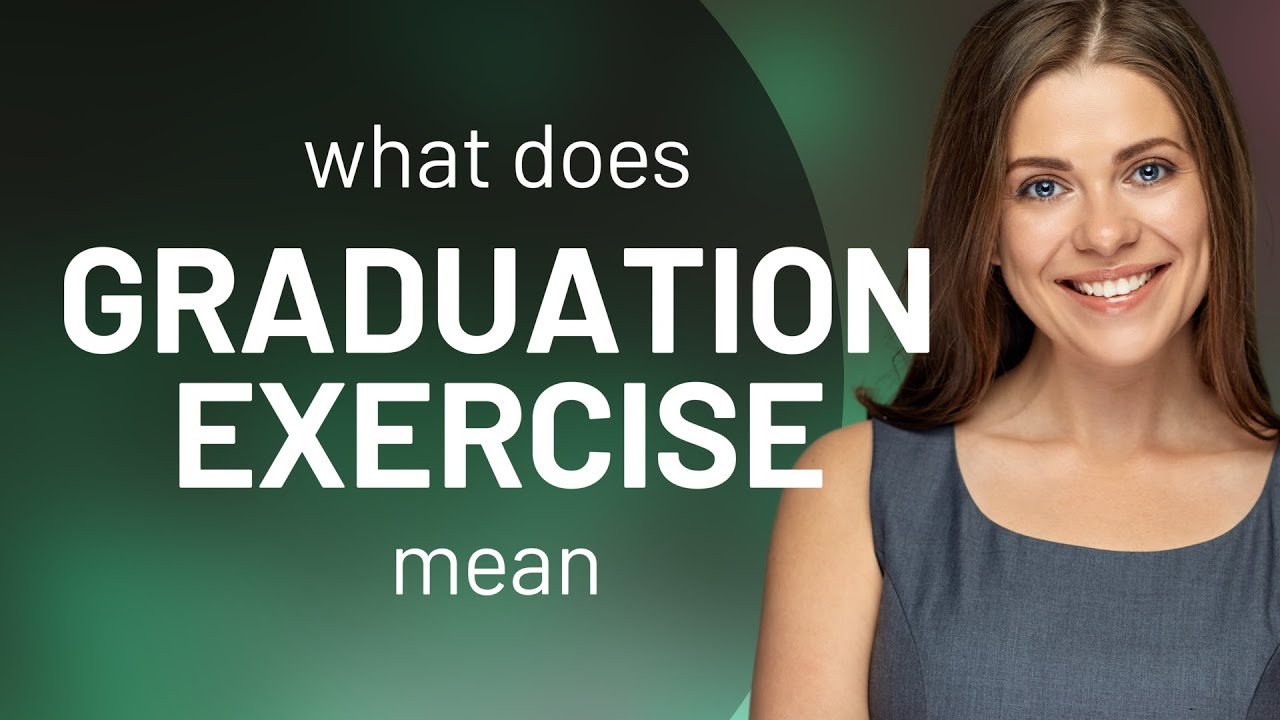 Graduation exercise • GRADUATION EXERCISE meaning - YouTube
