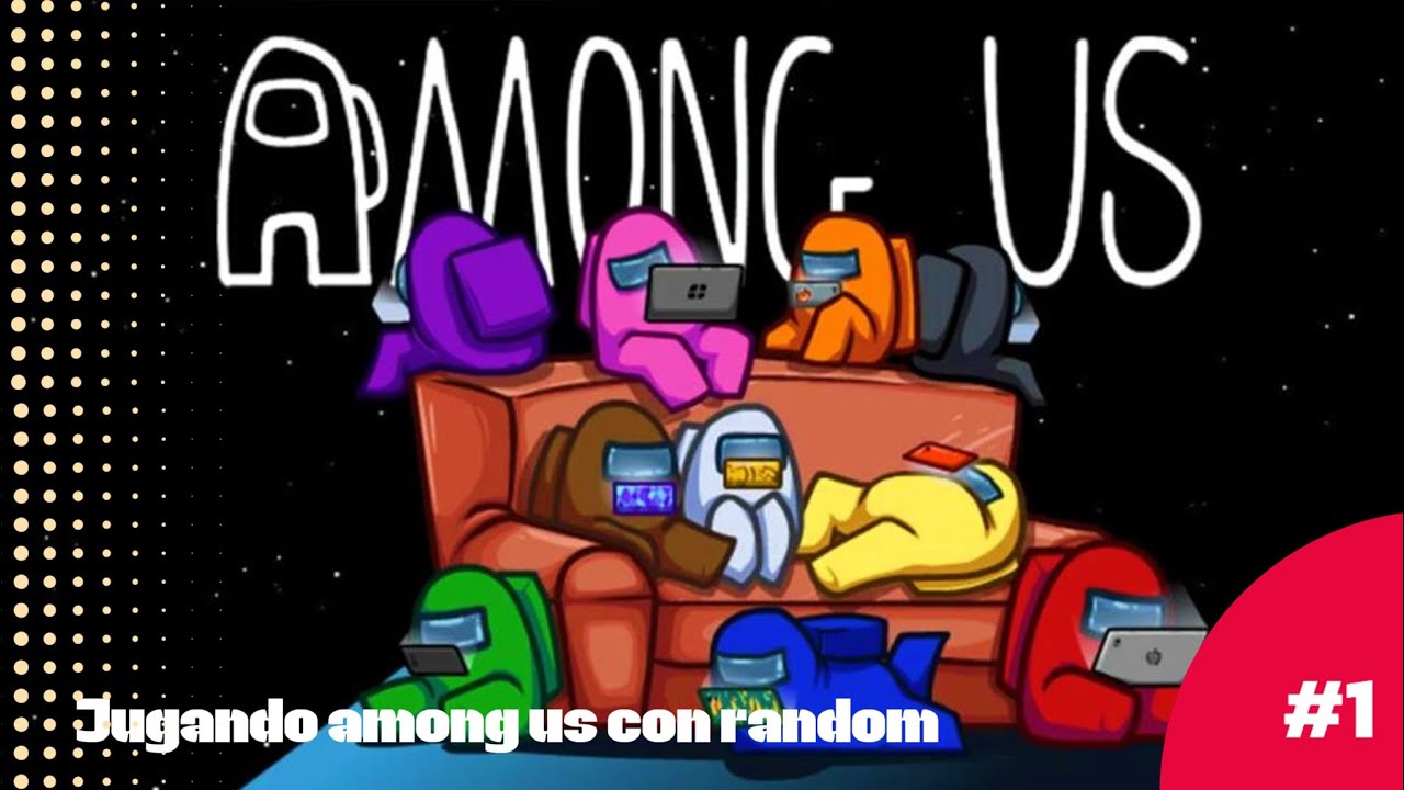 Among us con randoms xd - YouTube