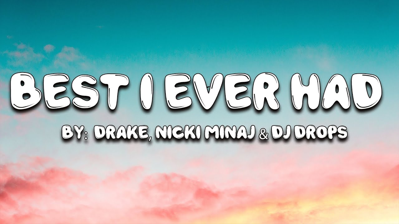 Best I Ever Had - Drake, Nicki Minaj & DJ Drops (Lyrics) 🎵 - YouTube