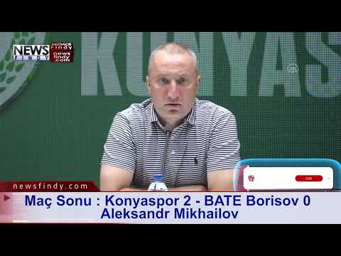 Maç Sonu  Konyaspor 2 BATE Borisov 0   Aleksandr Mikhailov