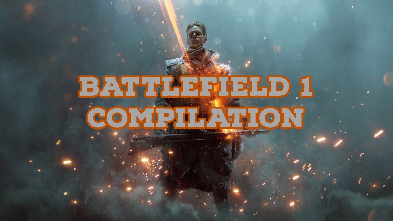 Battlefield 1 Compilation - YouTube