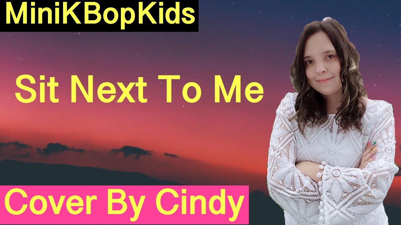 Sit Next To Me-(Cover By Cindy) (Mini K Bop 2019) - YouTube