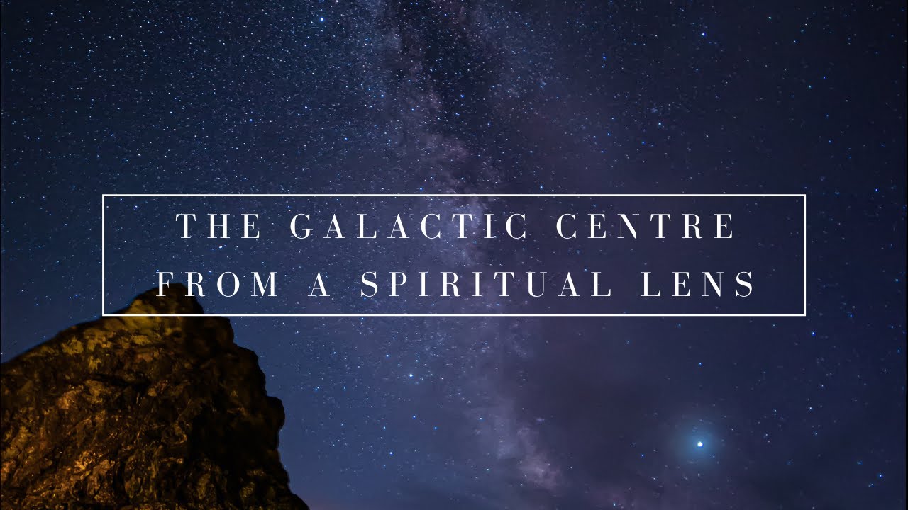 The Galactic Centre Spiritual Meaning + How to Receive Transmissions ...