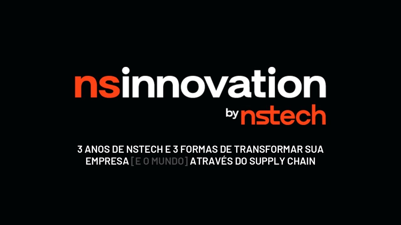 3 anos de nstech e 3 formas de transformar sua empresa com o supply ...
