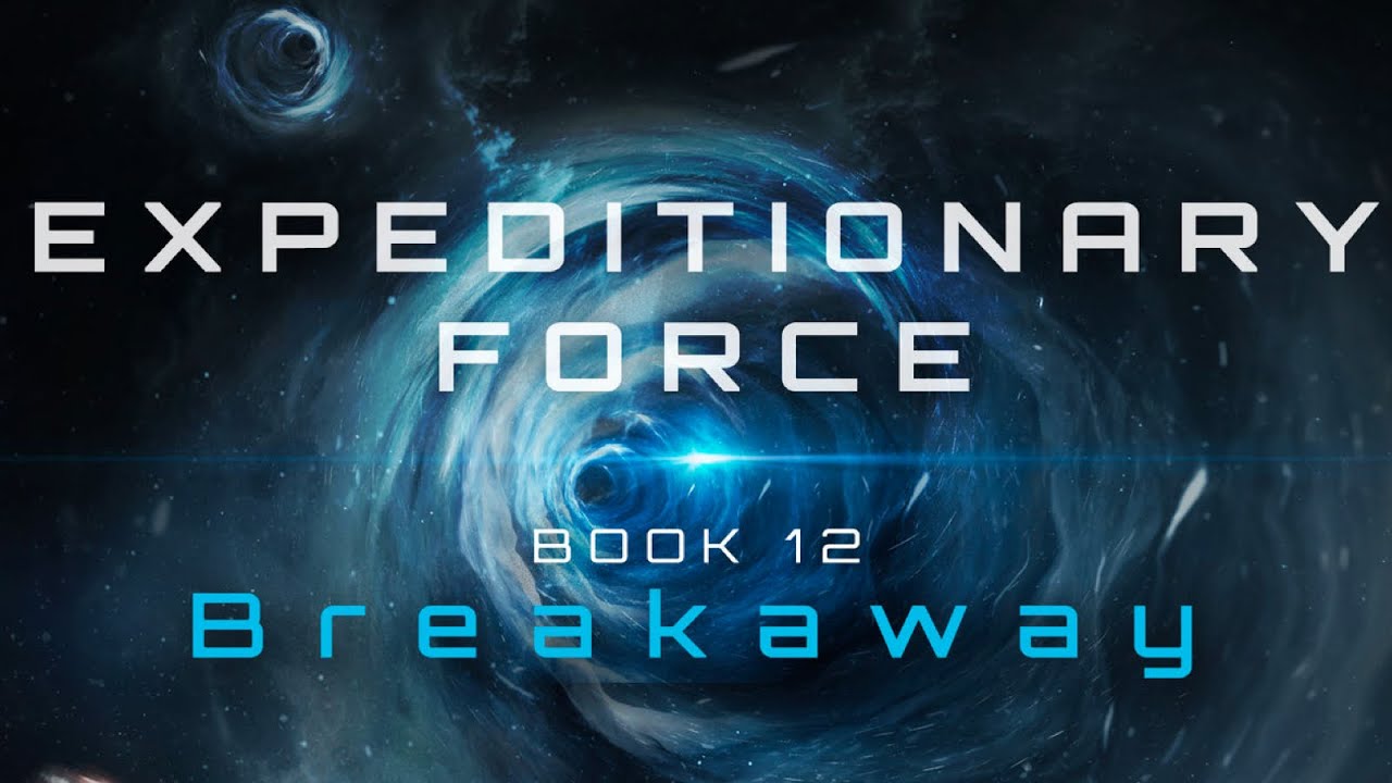 Breakaway | Expeditionary Force | Book 12 | Craig Alanson - YouTube