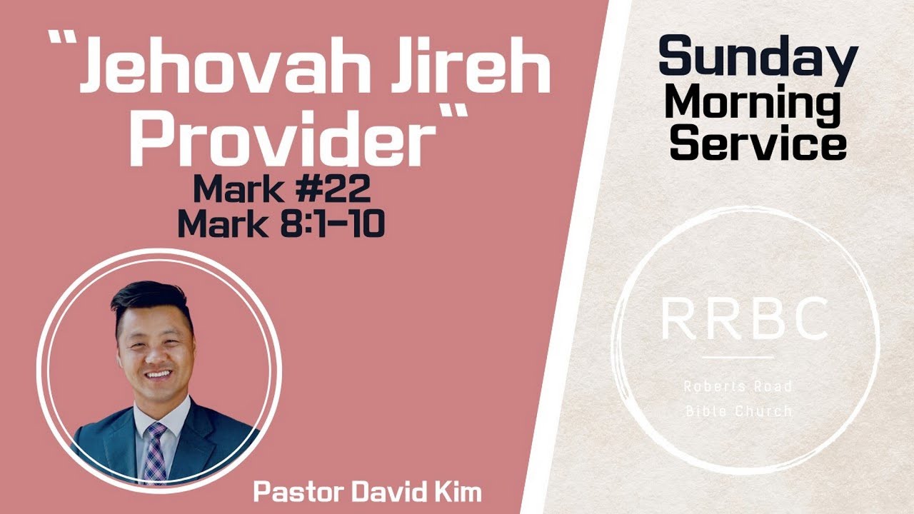 3.9.25 "Jehovah Jireh Provider" Mark 8:1-10 - YouTube