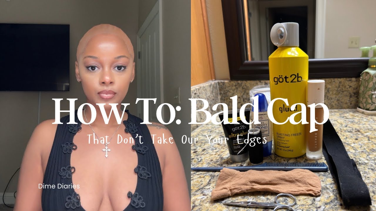 How To: Bald Cap Method 👩🏾‍🦲 (That doesn’t take out your edges) Step by step *Very detailed ...