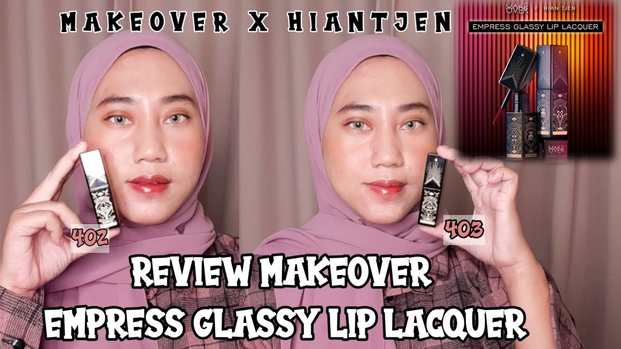 REVIEW MAKEOVER X HIAN TJEN|| EMPRESS GLASSY LIP LACQUER DI BIBIR GELAP ...