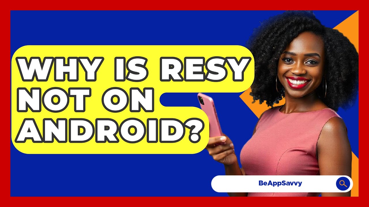 Why Is Resy Not On Android? - Be App Savvy - YouTube