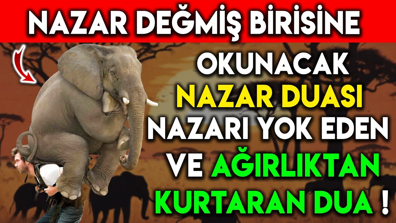 NAZAR DEĞMİŞ BİRİNE OKUNACAK NAZAR DUASI NAZARI YOK EDEN VE AĞIRLIKTAN ...
