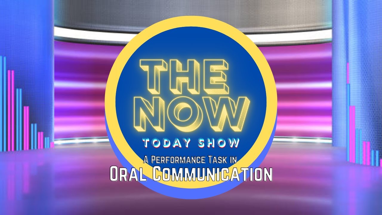 THE NOW: Today Show | A Performance Task in Oral Communication - YouTube