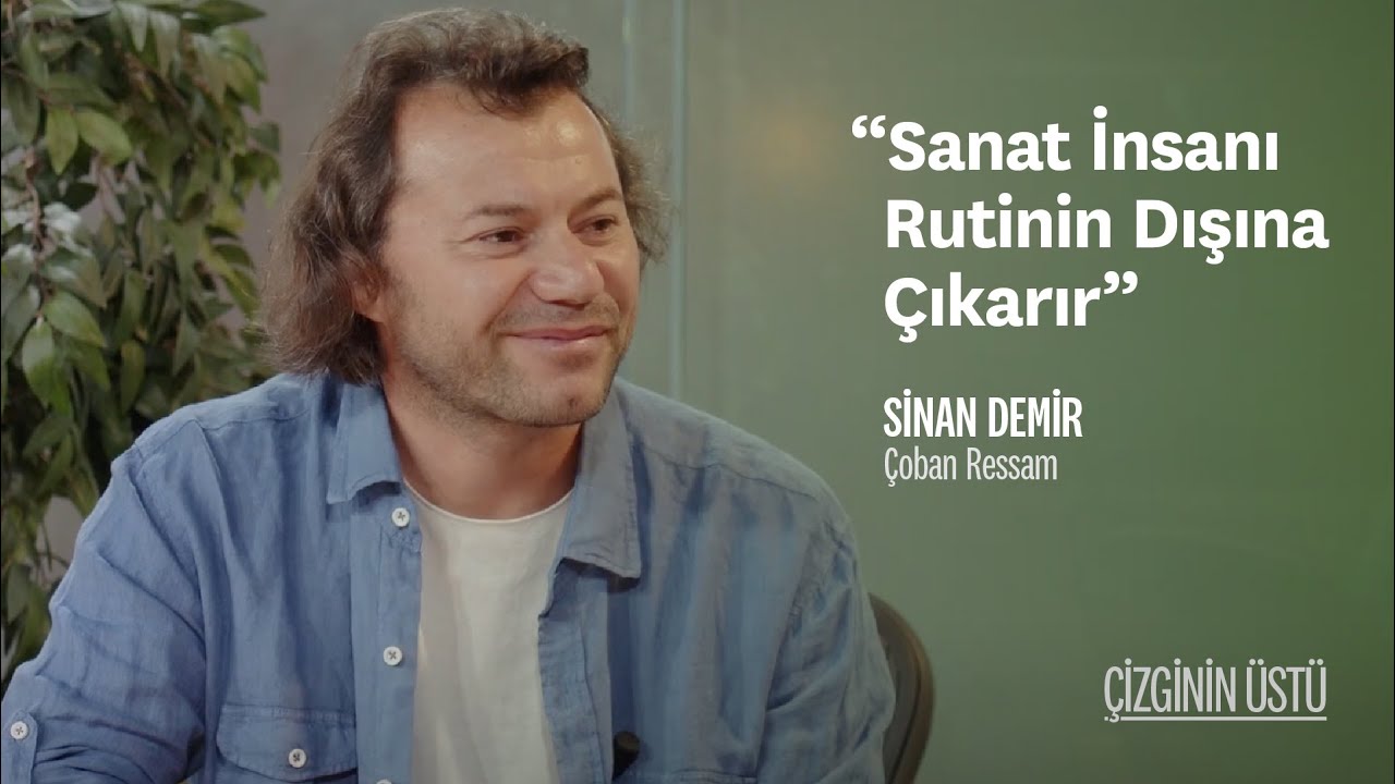 Çobanlıktan Ressamlığa: Hayaller Doğrultusunda Adım Atabilmek | Sinan ...