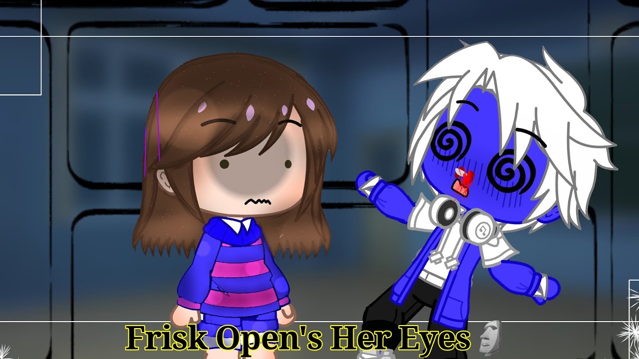 "When Frisk Open's Her Eyes" ( Frisk And Sans ) | Gacha Club Short ...
