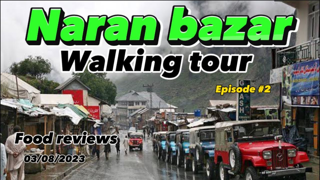 Naran Bazar Walking Tour | beauty of Naran | food review| Episode 2 ...
