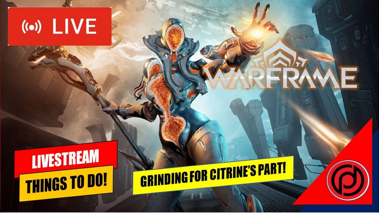 GRINDING CITRINE PART! (THINGS TO DO!) - Let's Play Warframe #39 | DHYFU Live Stream - YouTube