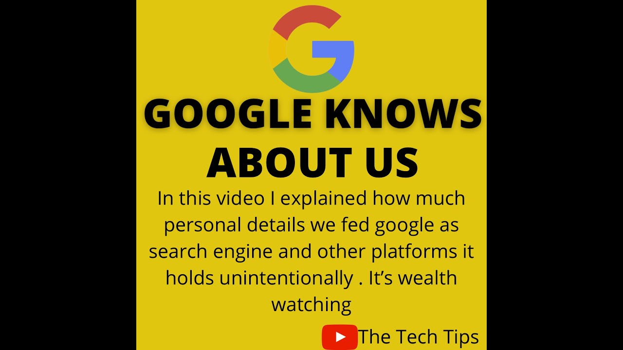 How Much Google Knows About Us// Google has almost every sensitive ...