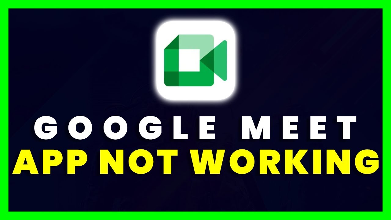 Google Meet App Not Working: How to Fix Google Meet App Not Working ...