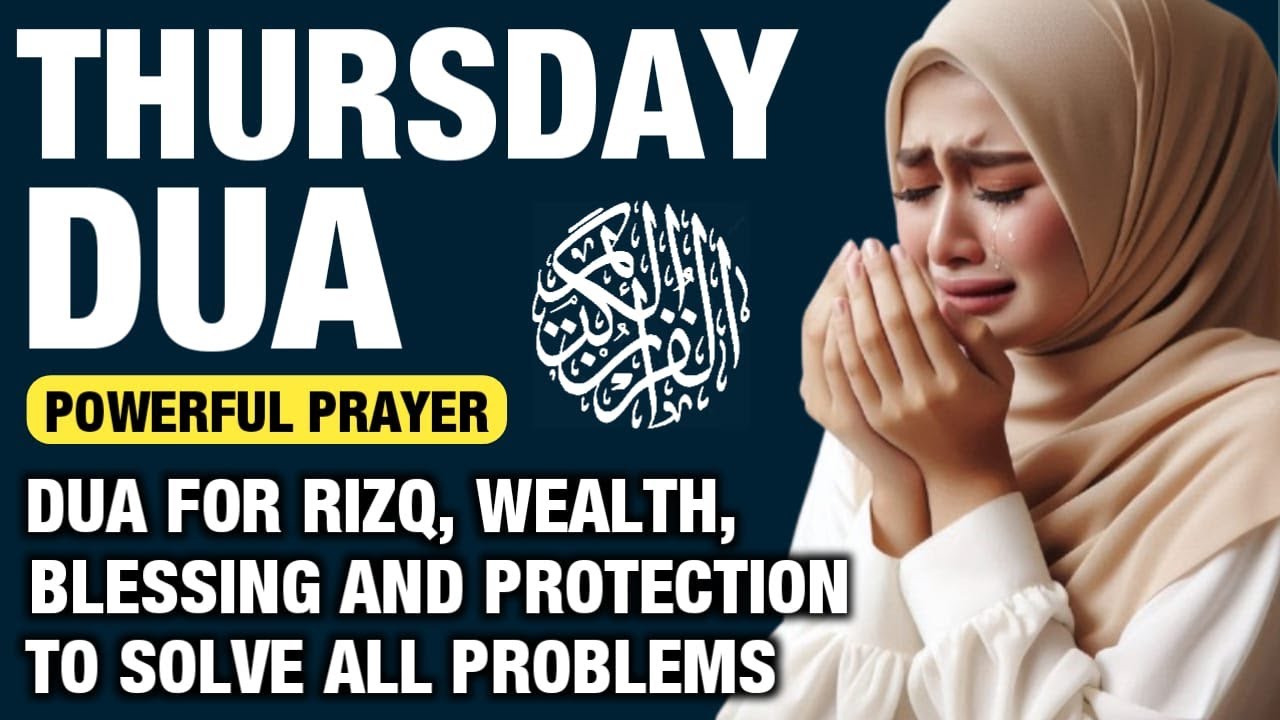 Thursday Dua to Open Doors of Rizq, Wealth, Blessings & Protection ...