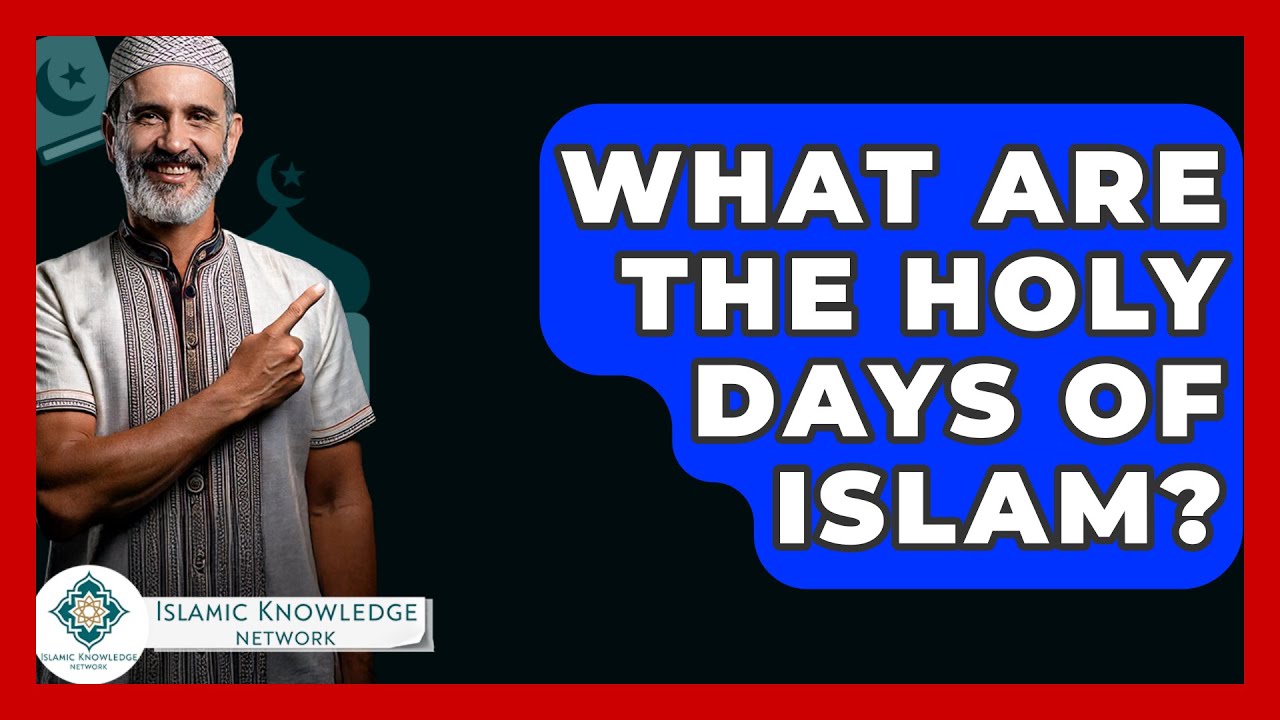 What Are The Holy Days Of Islam? - Islamic Knowledge Network - YouTube