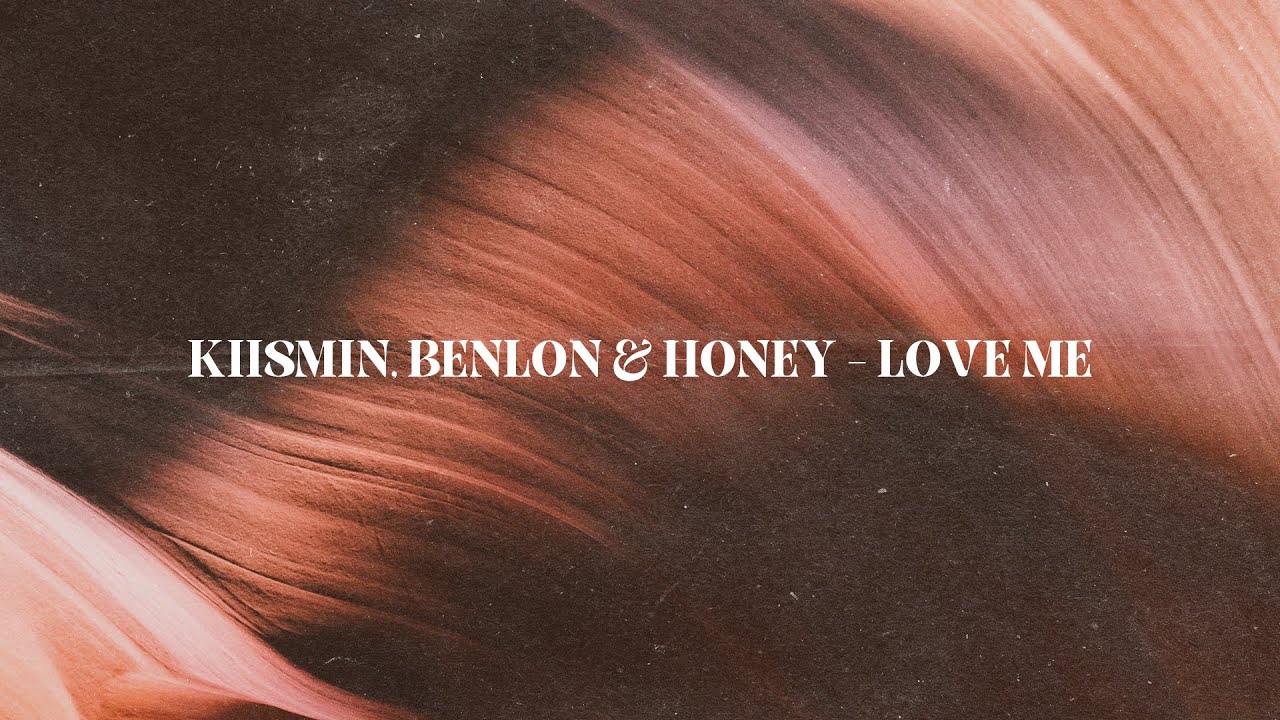 Kiismin, Benlon & Honey - Love Me (Music Video) - YouTube