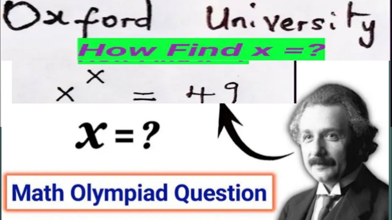 OXFORD UNIVERSITY ENTRANCE EXAM / Solution of X^x = 49 / How to Find x ...