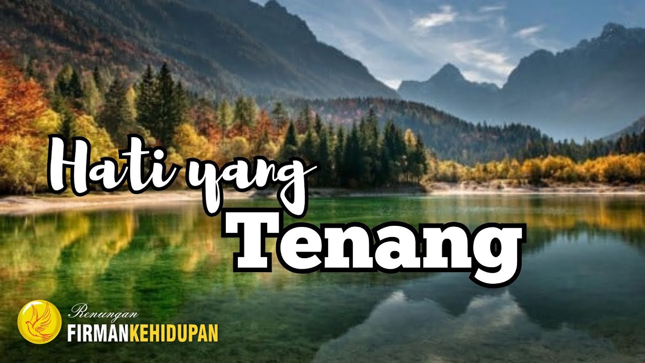 Hati yang Tenang | Renungan Firman Kehidupan | Firman Tuhan | Renungan ...