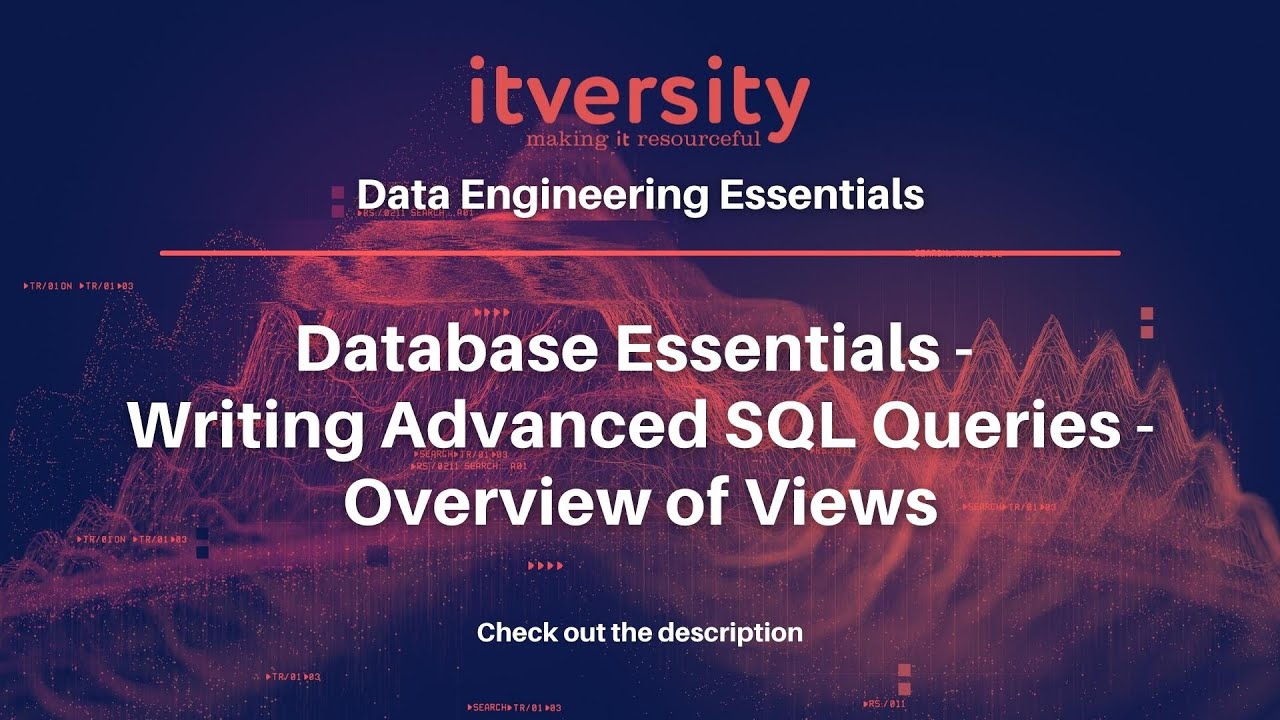Database Essentials - Writing Advanced SQL Queries - Overview of Views ...