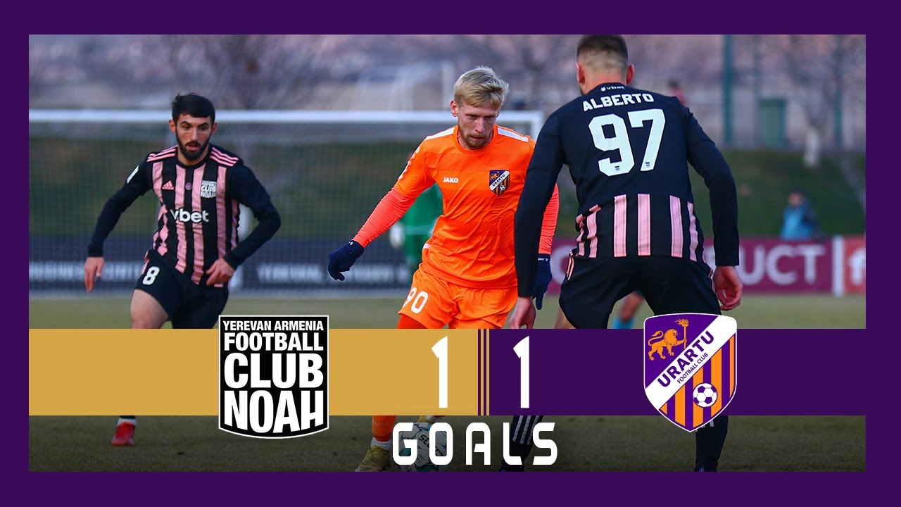 Apl Matchday 17 Noah Fc Urartu Fc 1 1 Goals Youtube