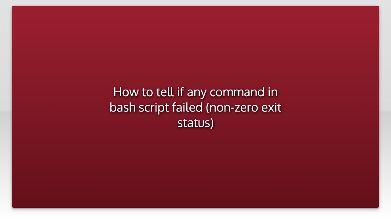 How To Tell If Any Command In Bash Script Failed non zero Exit Status
