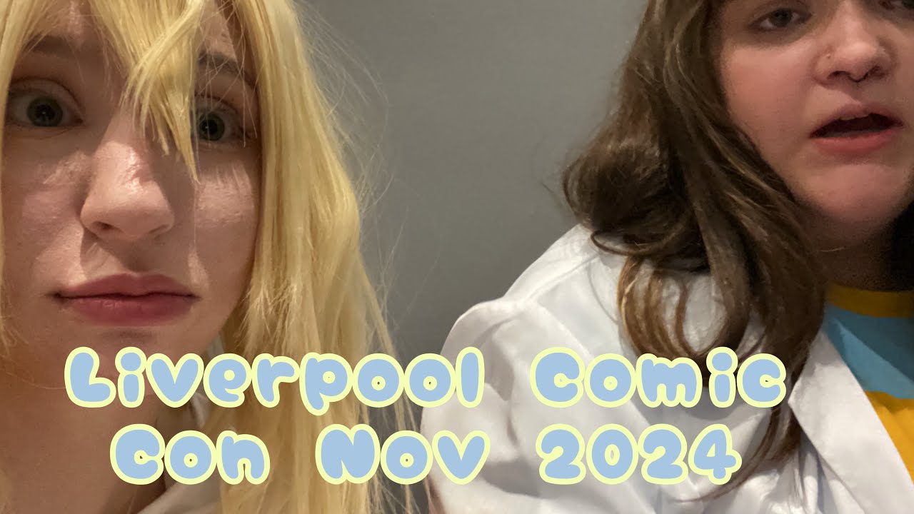 Liverpool Comic Con - November 2024 Vlog - YouTube