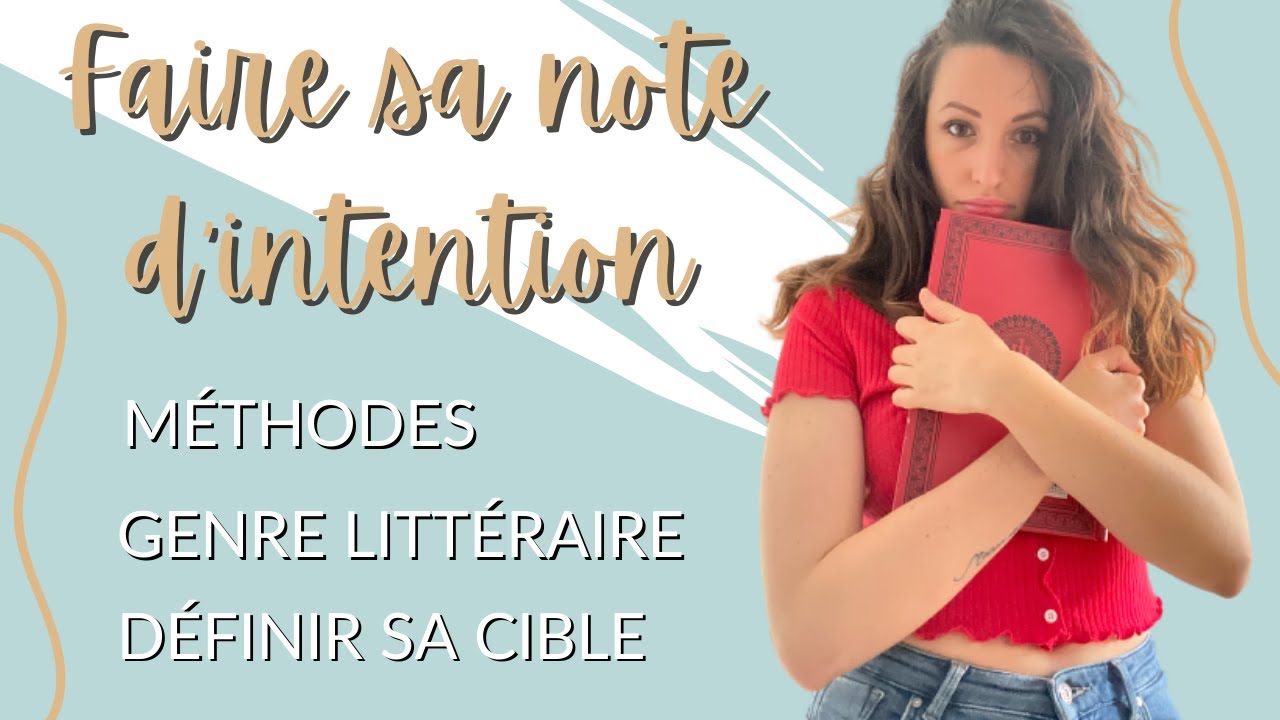 Comment faire la note d'intention de son roman ? (méthodes, définir sa cible, son genre ...