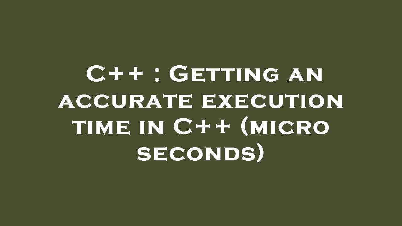 C Getting An Accurate Execution Time In C Micro Seconds Youtube