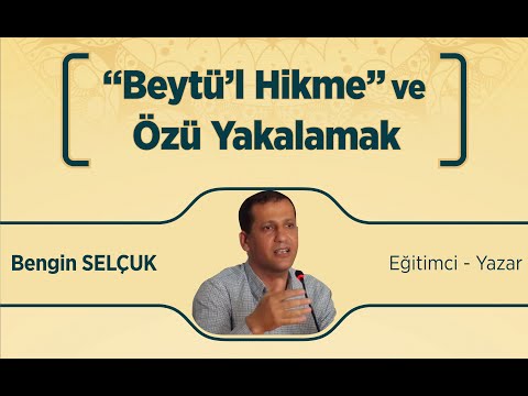 Bengin SELÇUK | Beytül Hikme