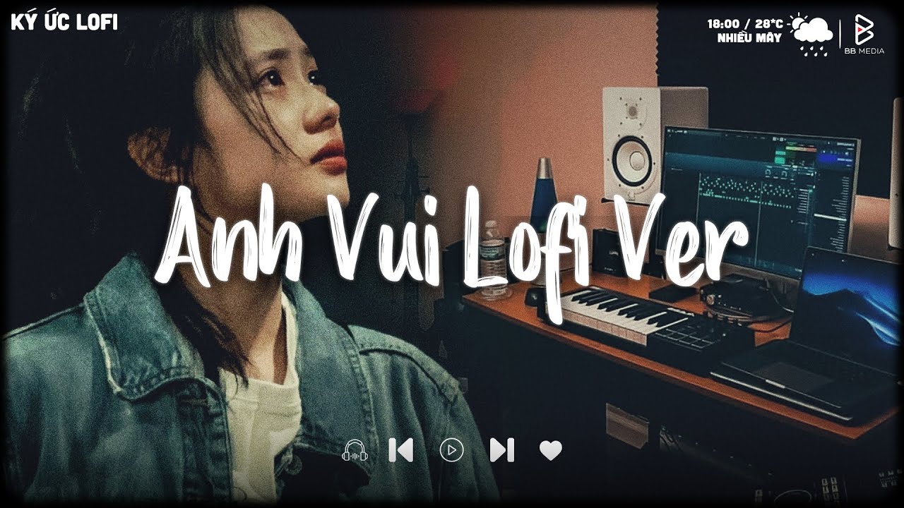 Anh Vui Lofi Ver - Phạm Kỳ | Anh Vui Đến Nỗi Nghẹn Ngào | PlayList Buồn ...