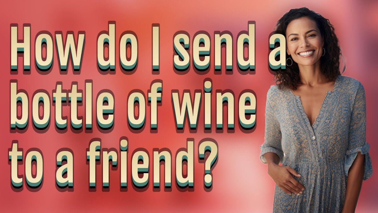 How do I send a bottle of wine to a friend? - YouTube