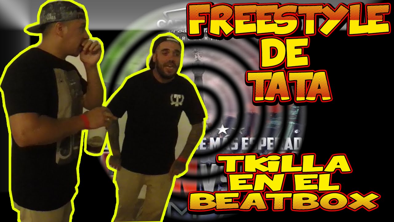 Tata Haciendo Freestyle y Tkilla en el Beatbox!! - YouTube