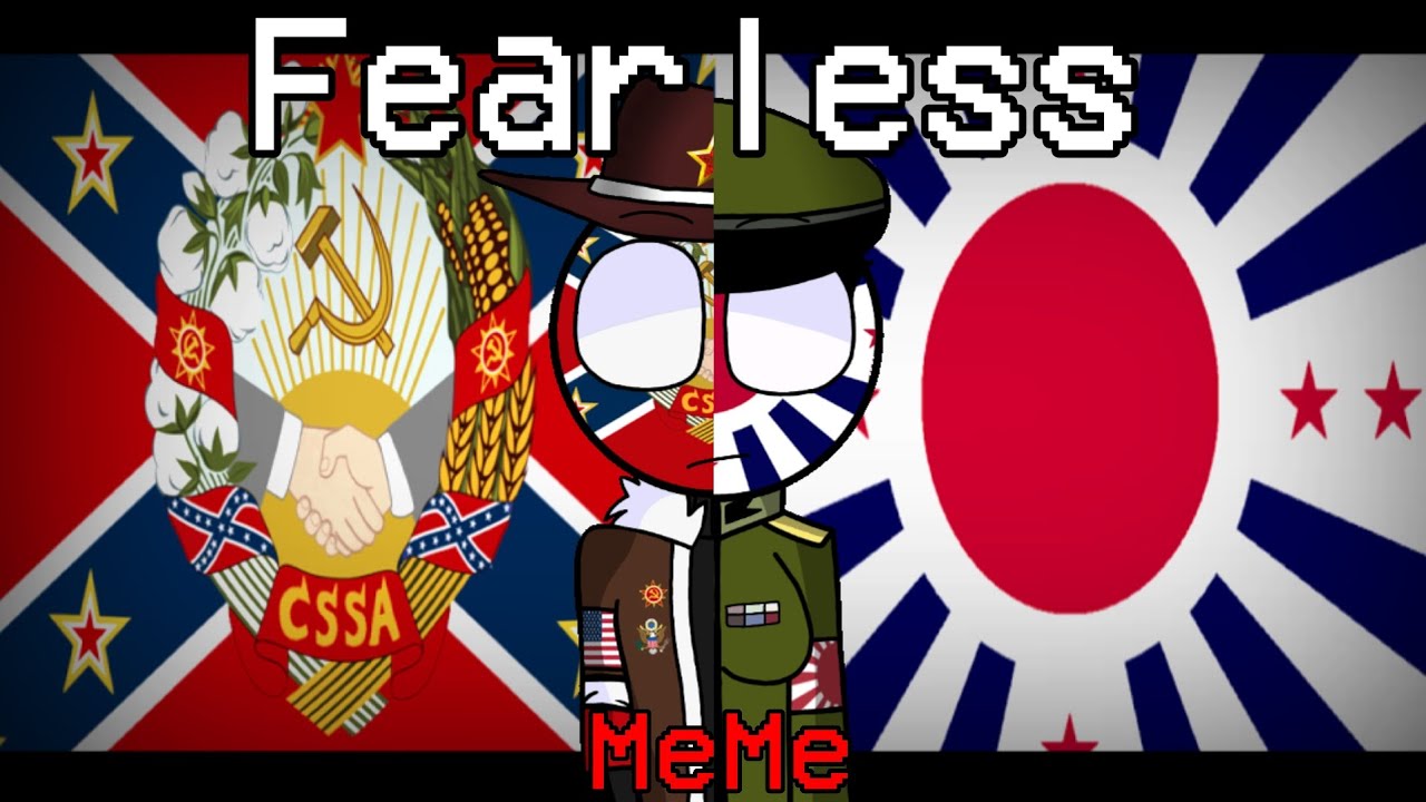 Fearless MEME || FT: CSA🇺🇲 ️ Japan🇯🇵 USA🇺🇲 & Other Country (Read A ...