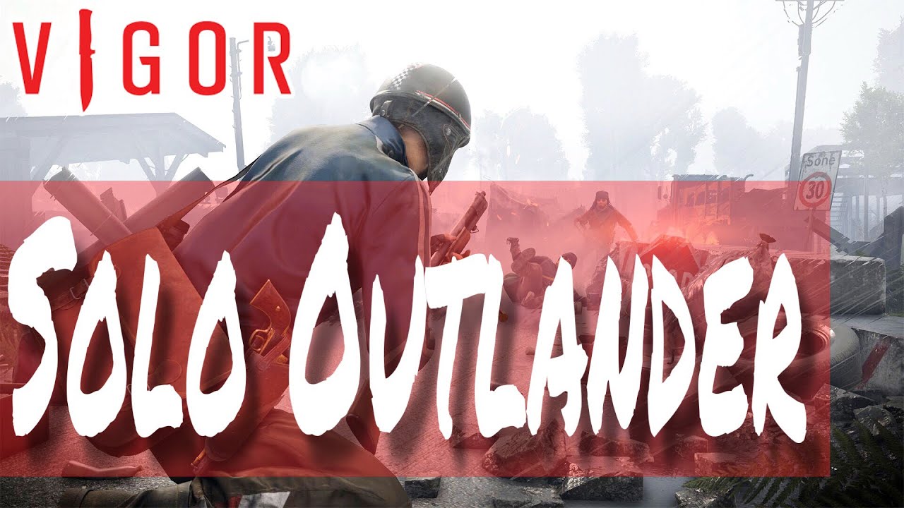 Vigor - Solo Outlander(Live Stream Highlights) - Vigor Multiplayer ...