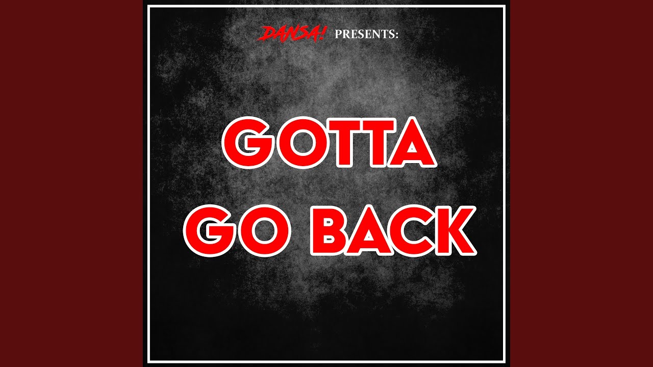 Gotta Go Back - YouTube