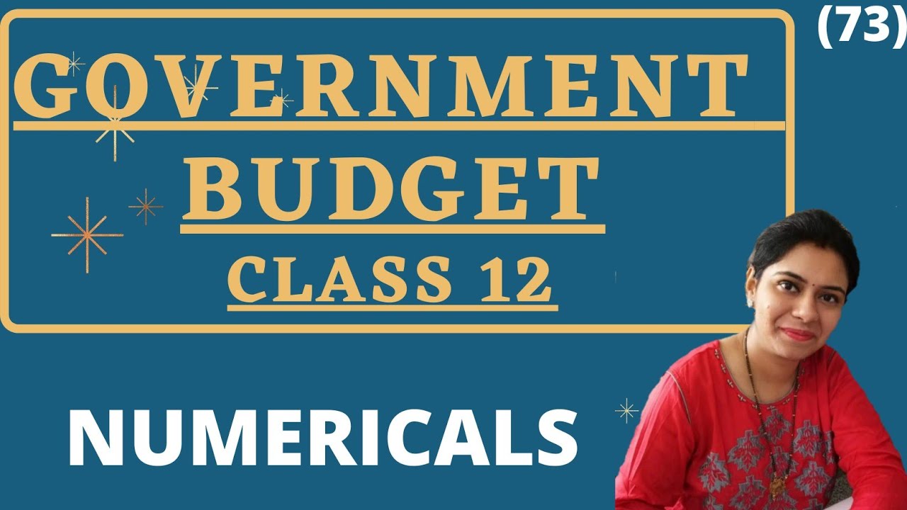 E73:GOVERNMENT BUDGET||CLASS 12||NUMERICALS||MACROECONOMICS - YouTube