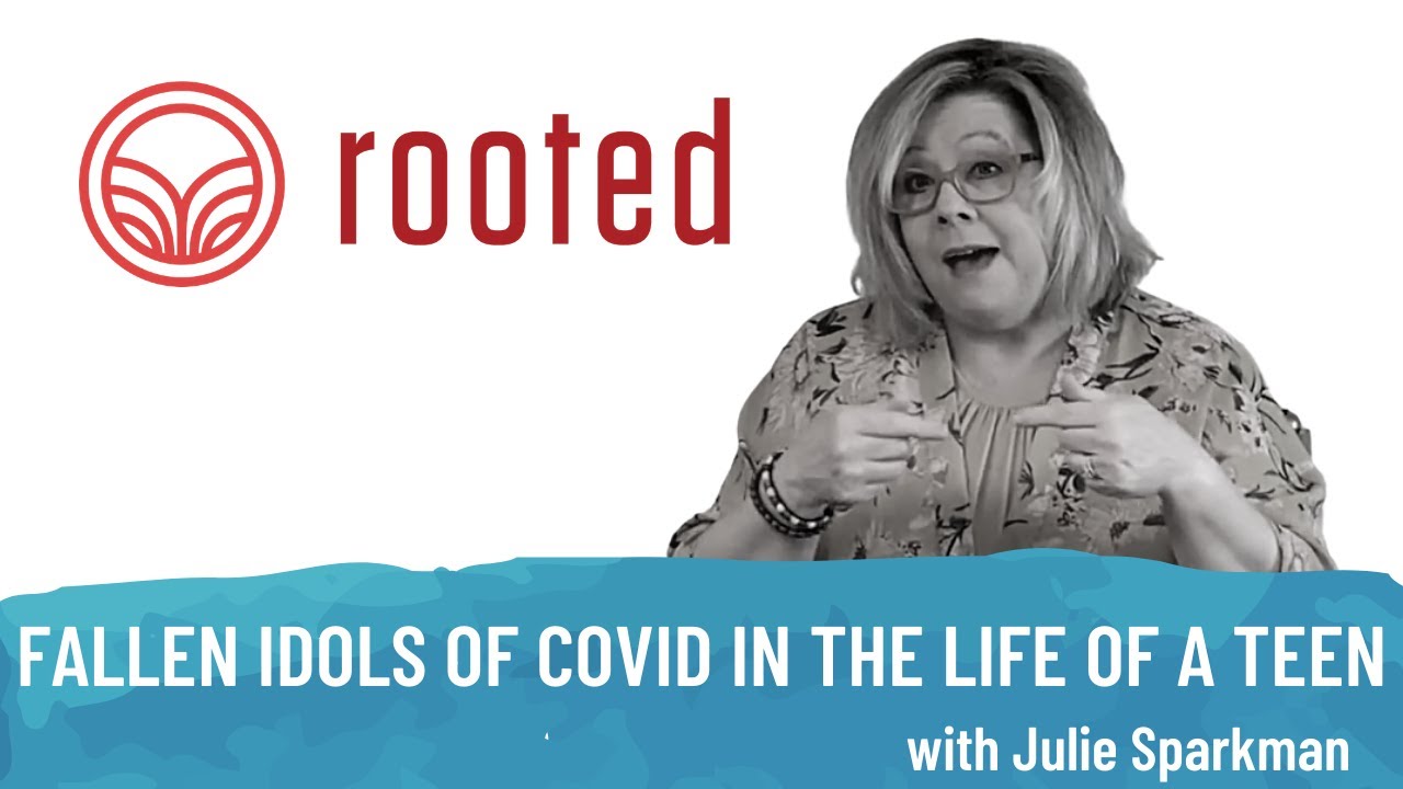 Fallen Idols of COVID for Teens | Rooted Ministry | Gospel-Centered ...