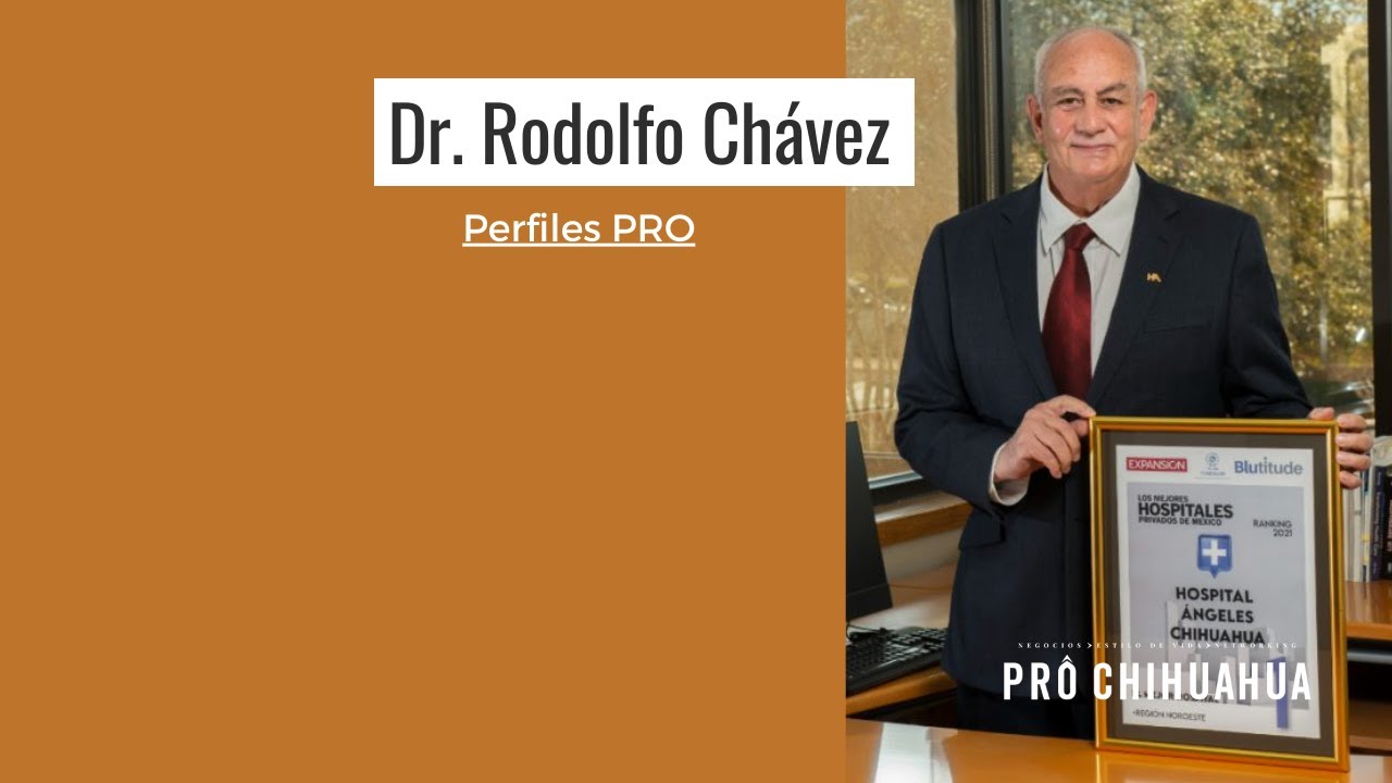 Dr. Rodolfo Chávez // Hospital Angeles Chihuahua // Perfiles PRO - YouTube
