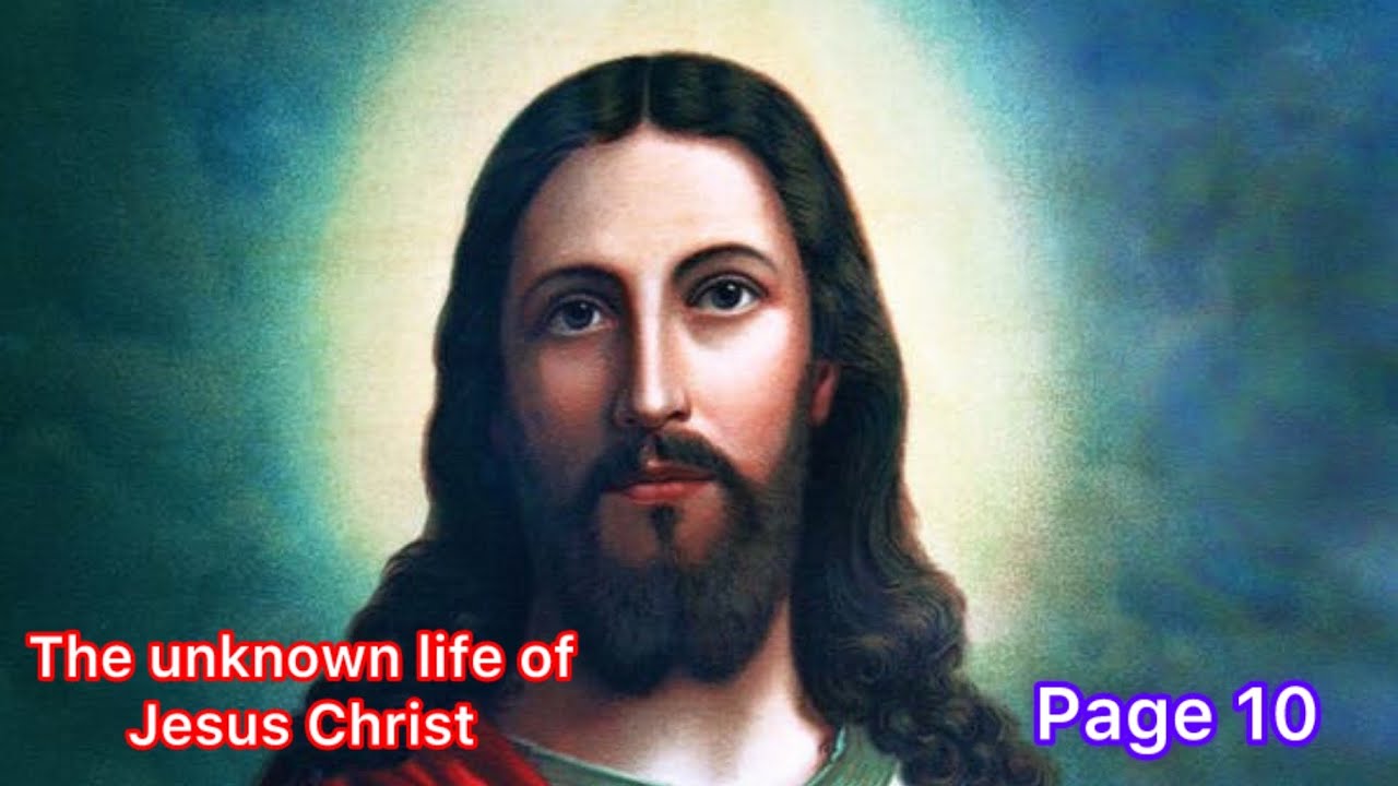 The unknown life of Jesus Christ | page 10 | ⁠@ThePower4434 ☦️🌏🌍 ️ ️ ️ ...