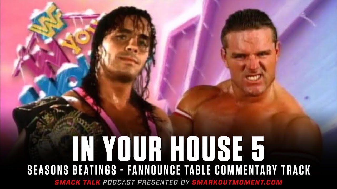 WWE In Your House 5 Seasons Beatings Commentary Track (Fannounce Table ...
