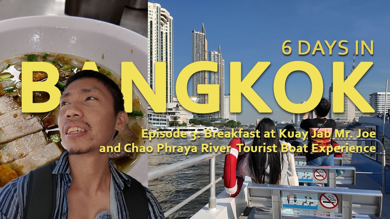 6 DAYS in BANGKOK | Ep. 3 Breakfast at Kuay Jab Mr Joe and Chao Phraya ...