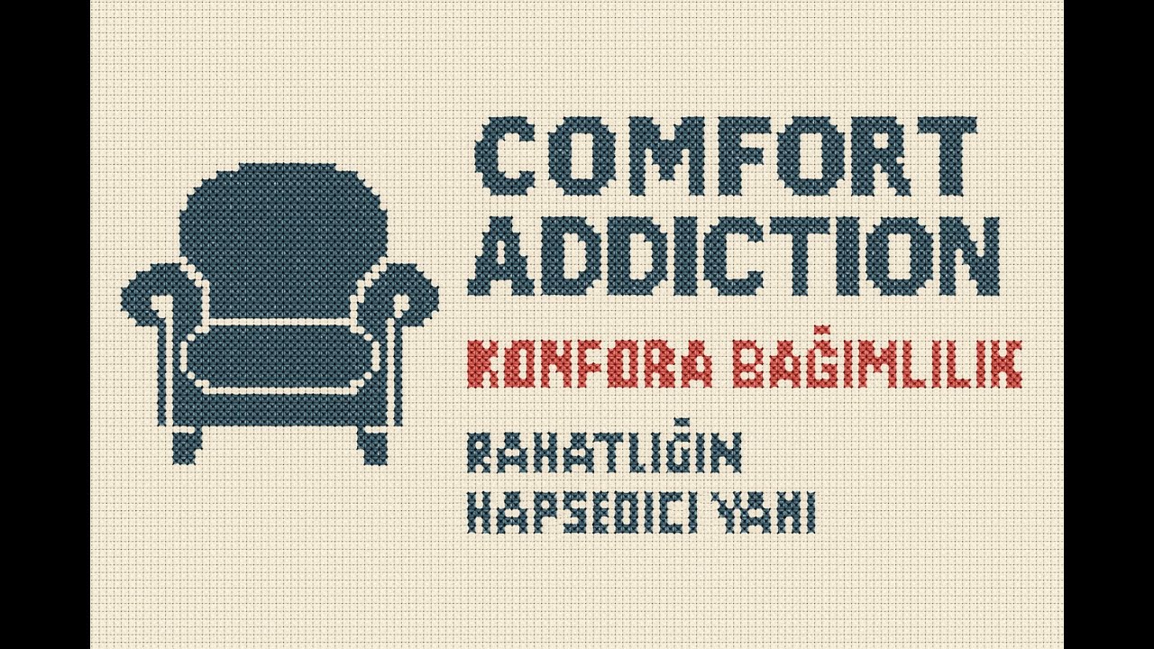 Comfort Addiction: Konfora Bağımlılığın Gizli Tuzakları | İşlemeli ...