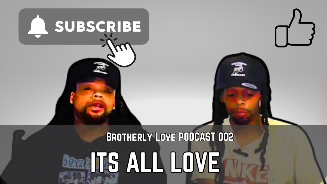Brotherly Love Podcast Episode 002 Youtube