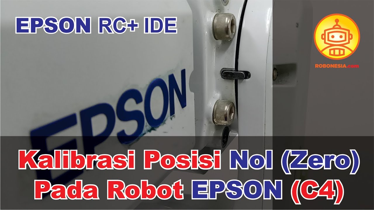Kalibrasi Posisi Nol (Zero) Pada Robot EPSON (C4) - YouTube